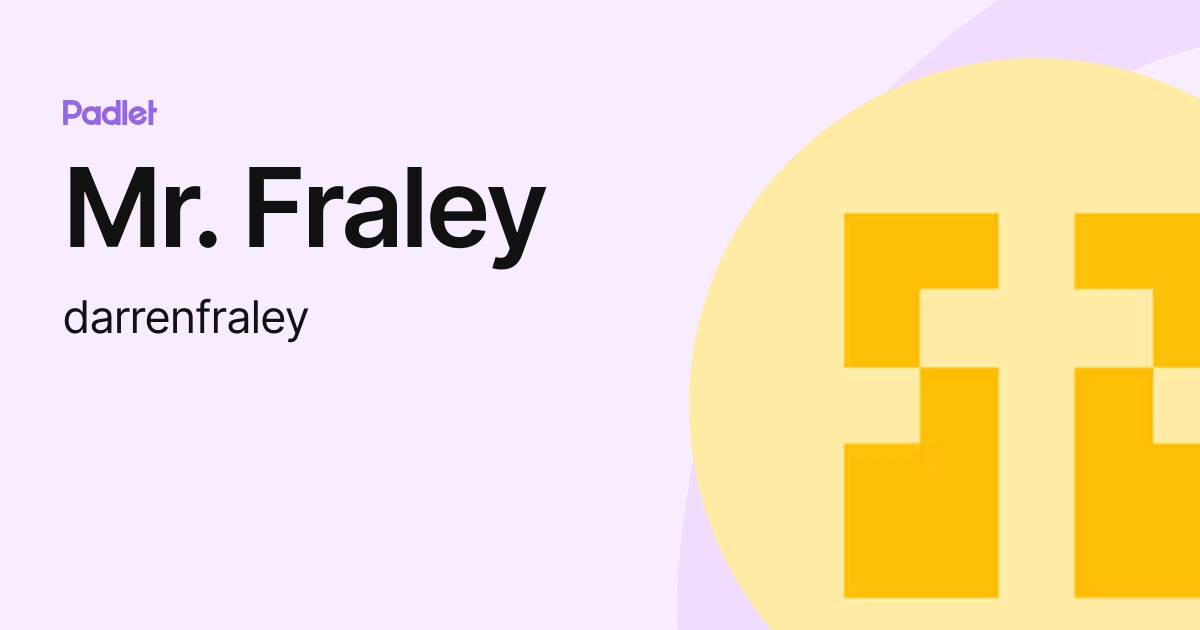 Mr. Fraley (darrenfraley) profile | Padlet