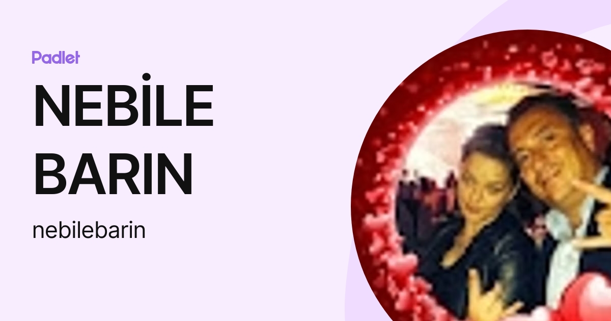 NEBİLE BARIN (nebilebarin) profile | Padlet