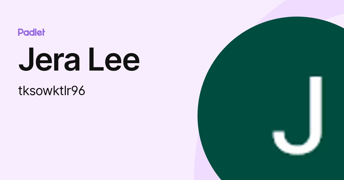 Jera Lee (tksowktlr96) profile | Padlet