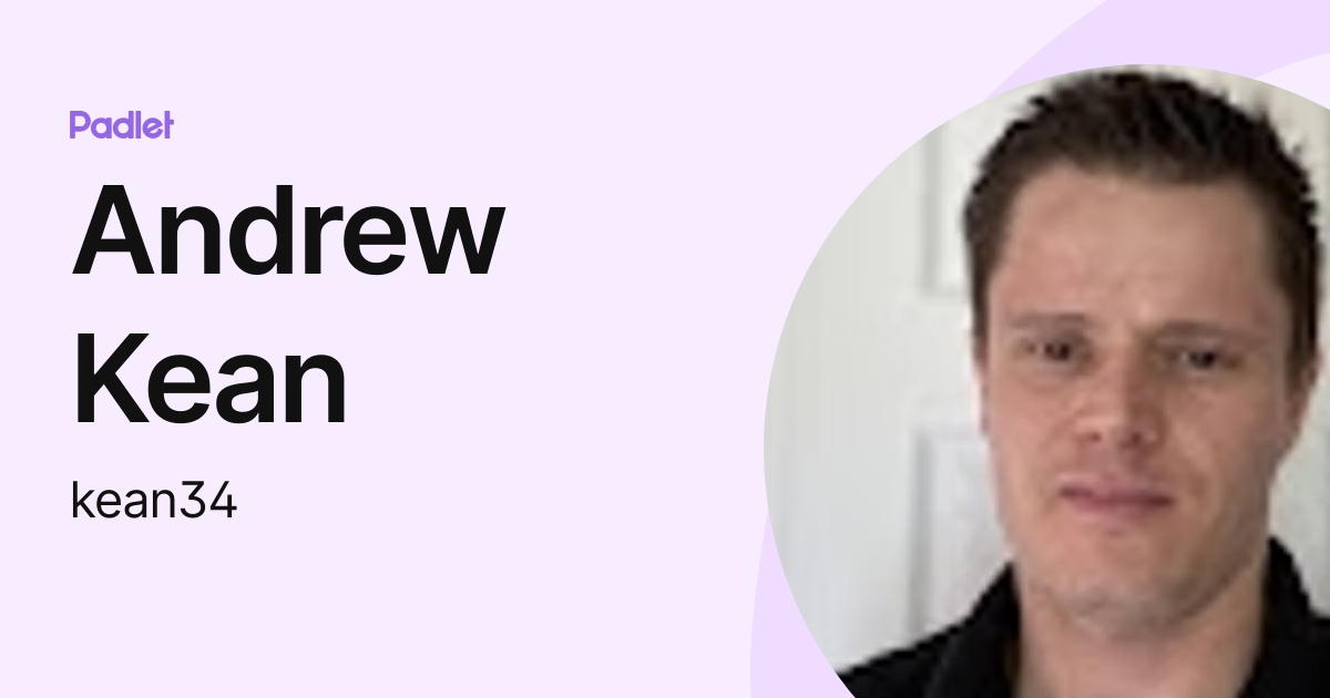 Andrew Kean (kean34) profile | Padlet