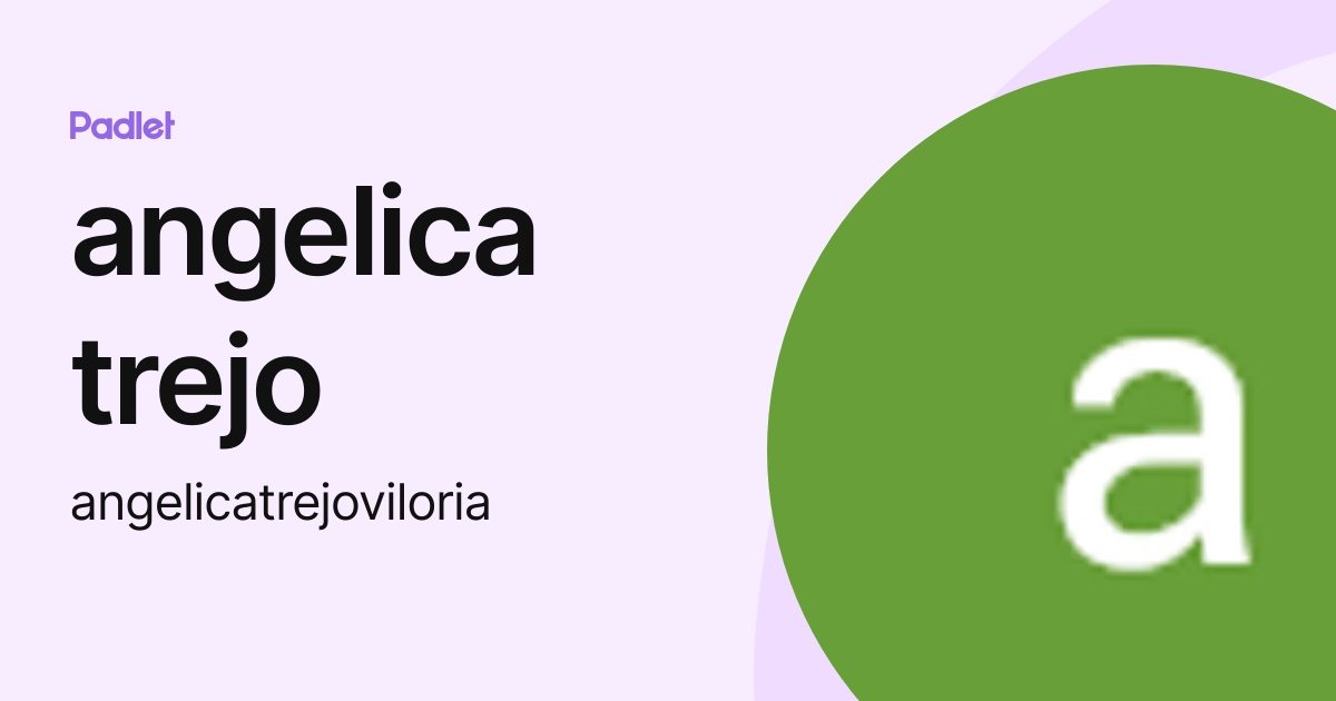 angelica trejo (angelicatrejoviloria) profile | Padlet