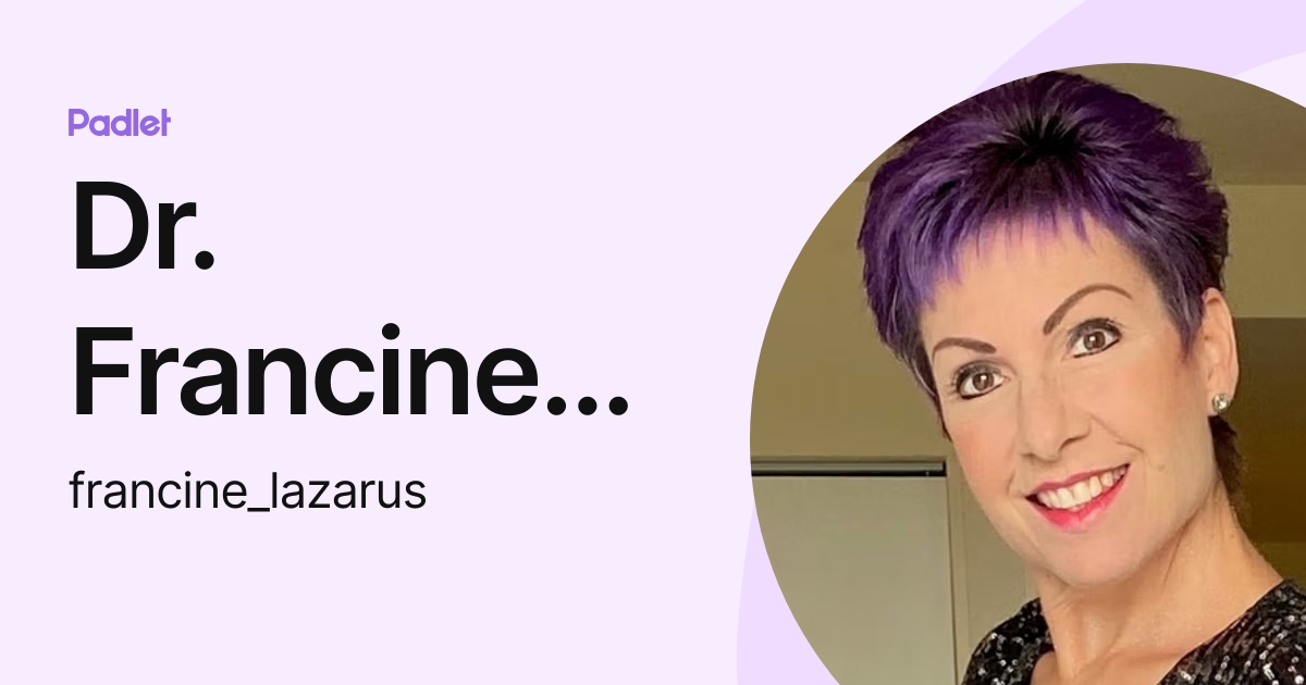 Dr. Francine Lazarus (francine_lazarus) profile | Padlet