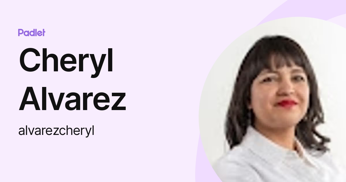 Cheryl Alvarez (alvarezcheryl) profile | Padlet