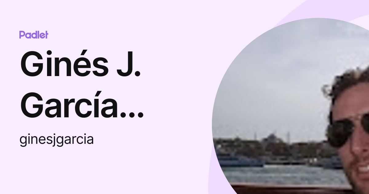 Ginés J. García Sánchez (ginesjgarcia) profile | Padlet