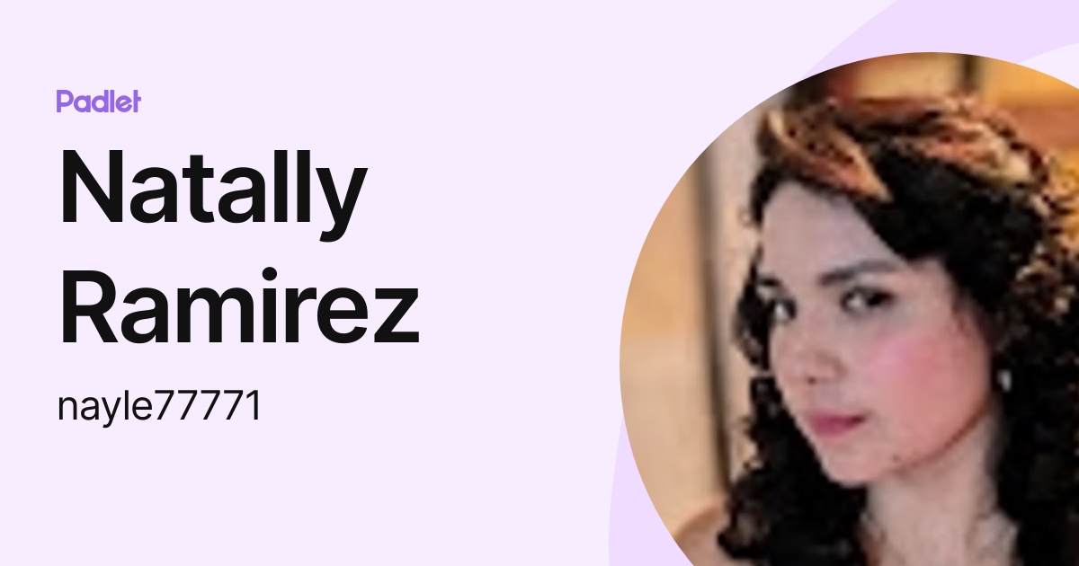 Natally Ramirez (nayle77771) profile | Padlet