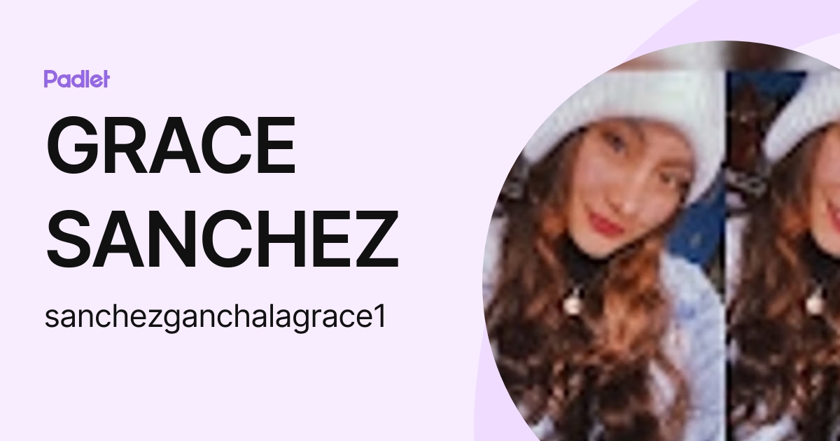 GRACE SANCHEZ (sanchezganchalagrace1) profile | Padlet