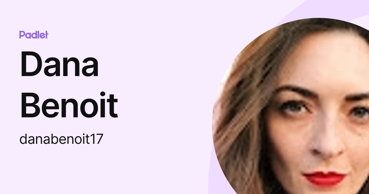 Dana Benoit (danabenoit17) profile | Padlet