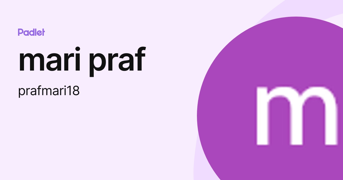 mari praf (prafmari18) profile | Padlet