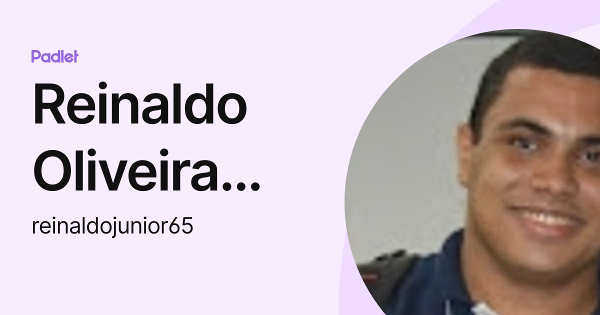 Reinaldo Oliveira Reis Junior (reinaldojunior65) profile | Padlet
