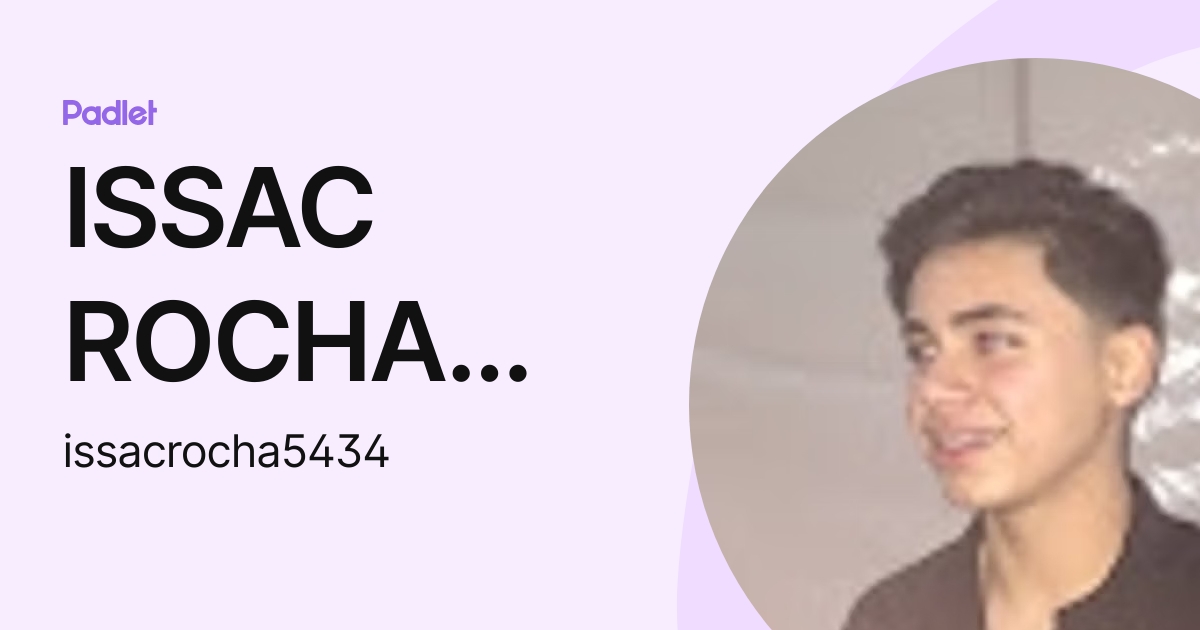 ISSAC ROCHA ARELLANO (issacrocha5434) profile | Padlet