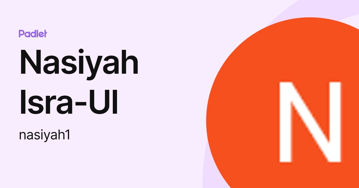 Nasiyah Isra-Ul (nasiyah1) profile | Padlet