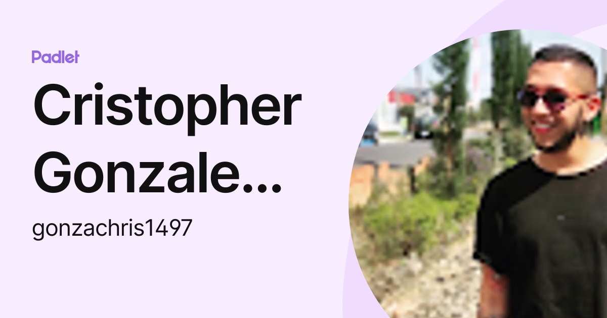 Cristopher Gonzalez Romero (gonzachris1497) profile | Padlet