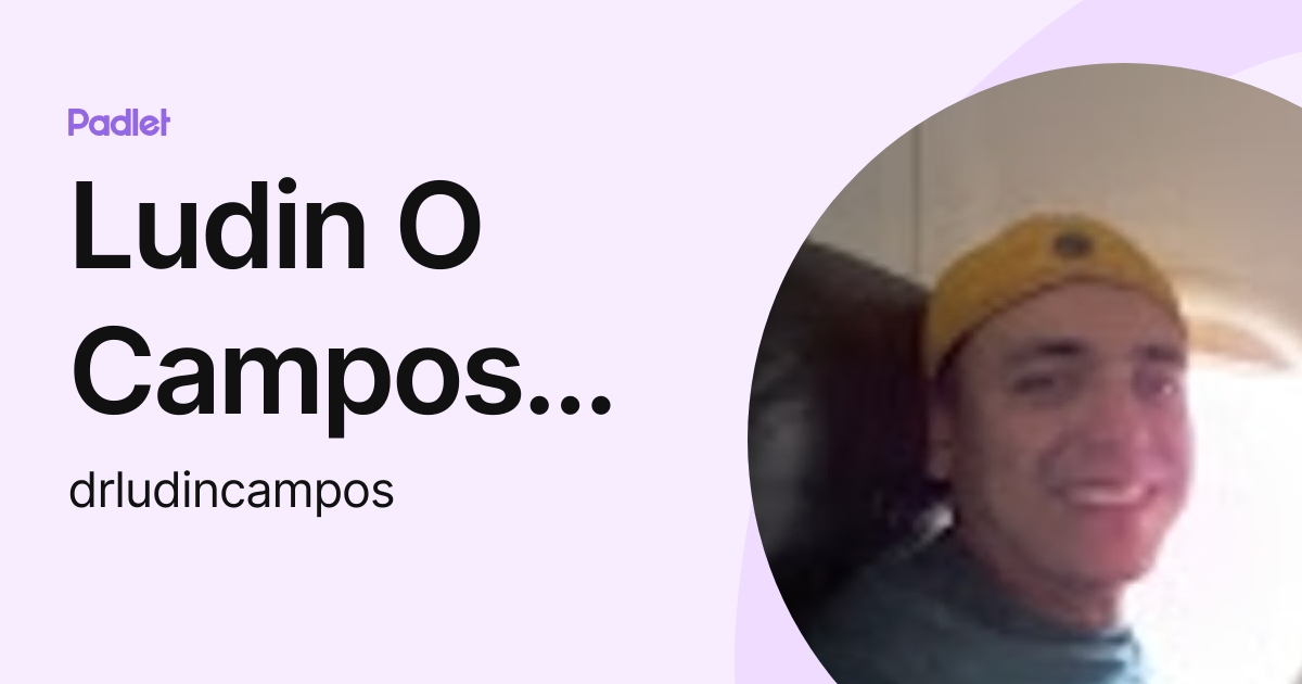 Ludin O Campos M. (drludincampos) profile | Padlet