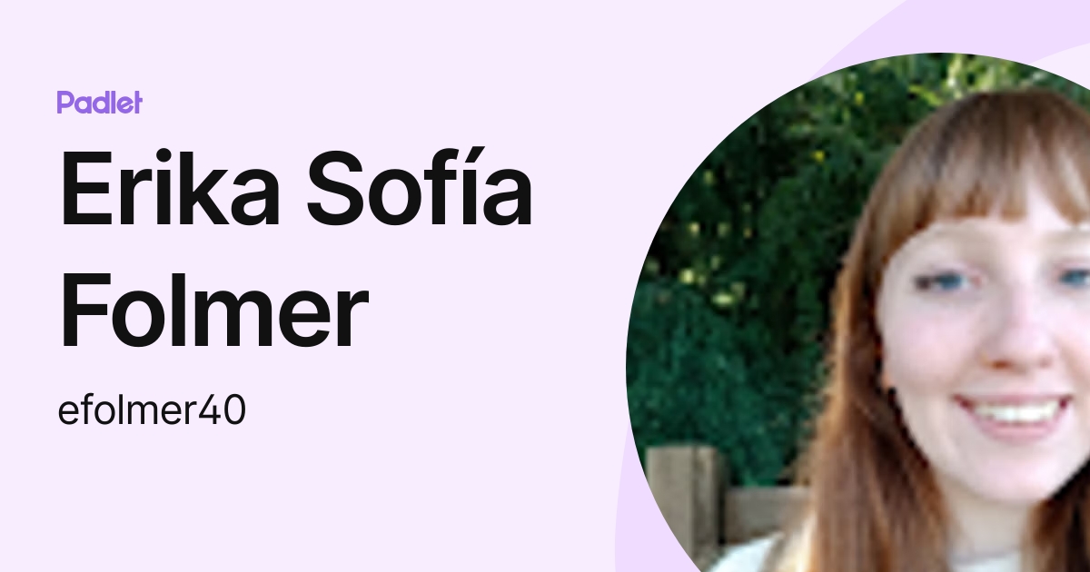 Erika Sofía Folmer (efolmer40) profile | Padlet