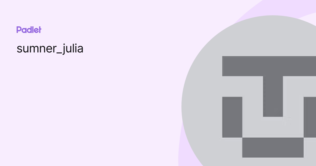 sumner_julia profile | Padlet