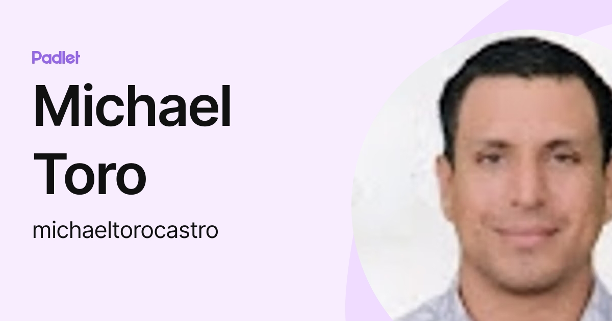 Michael Toro (michaeltorocastro) profile | Padlet