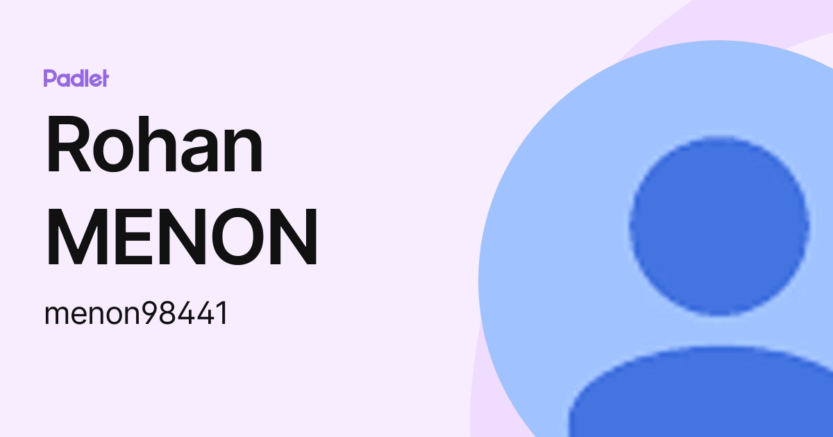 Rohan MENON (menon9844) profile | Padlet
