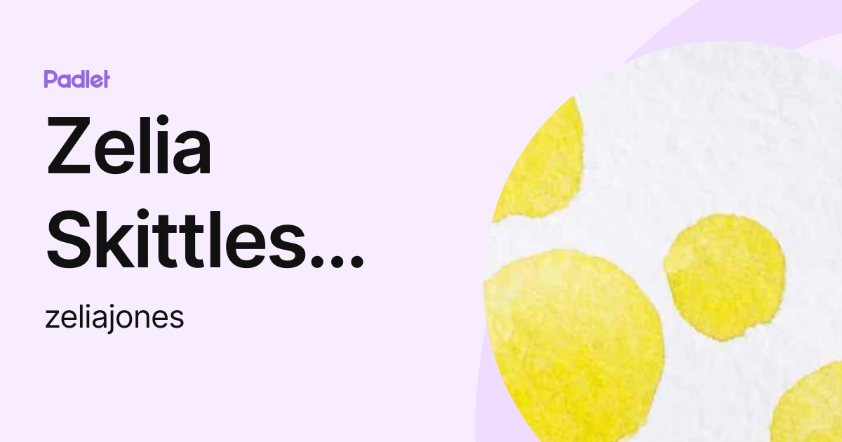 Zelia Skittles Jones (zeliajones) profile | Padlet