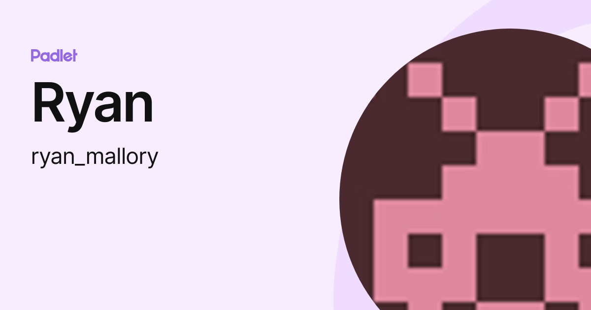 Ryan (ryan_mallory) profile | Padlet