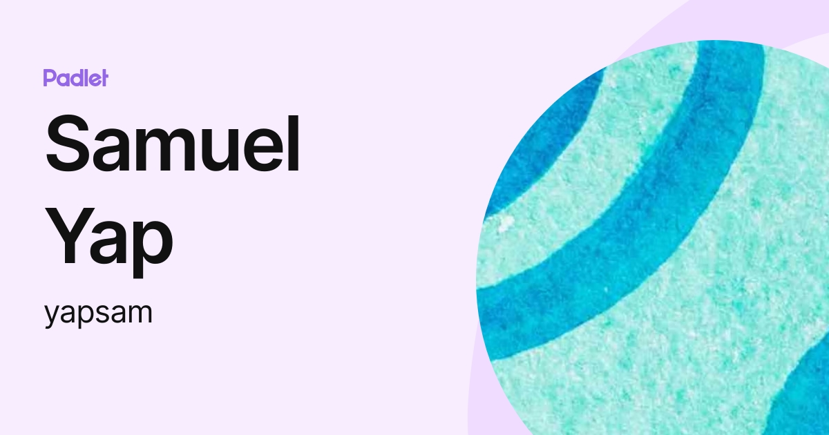 Samuel Yap (yapsam) profile | Padlet