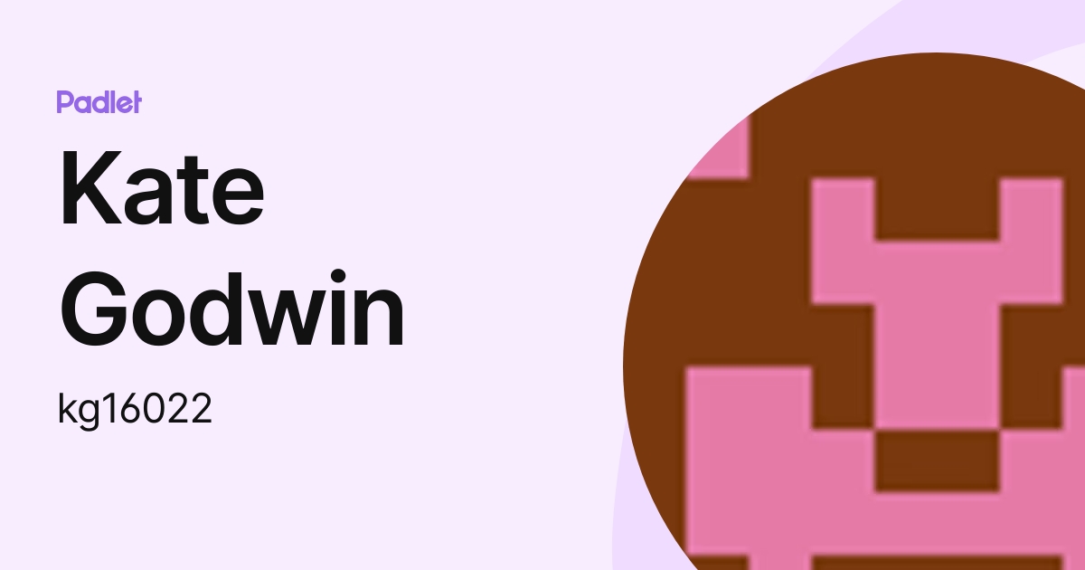 Kate Godwin (kg16022) profile | Padlet