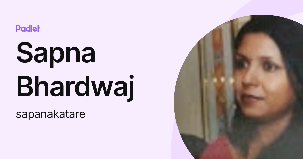 Sapna Bhardwaj (sapanakatare) profile | Padlet