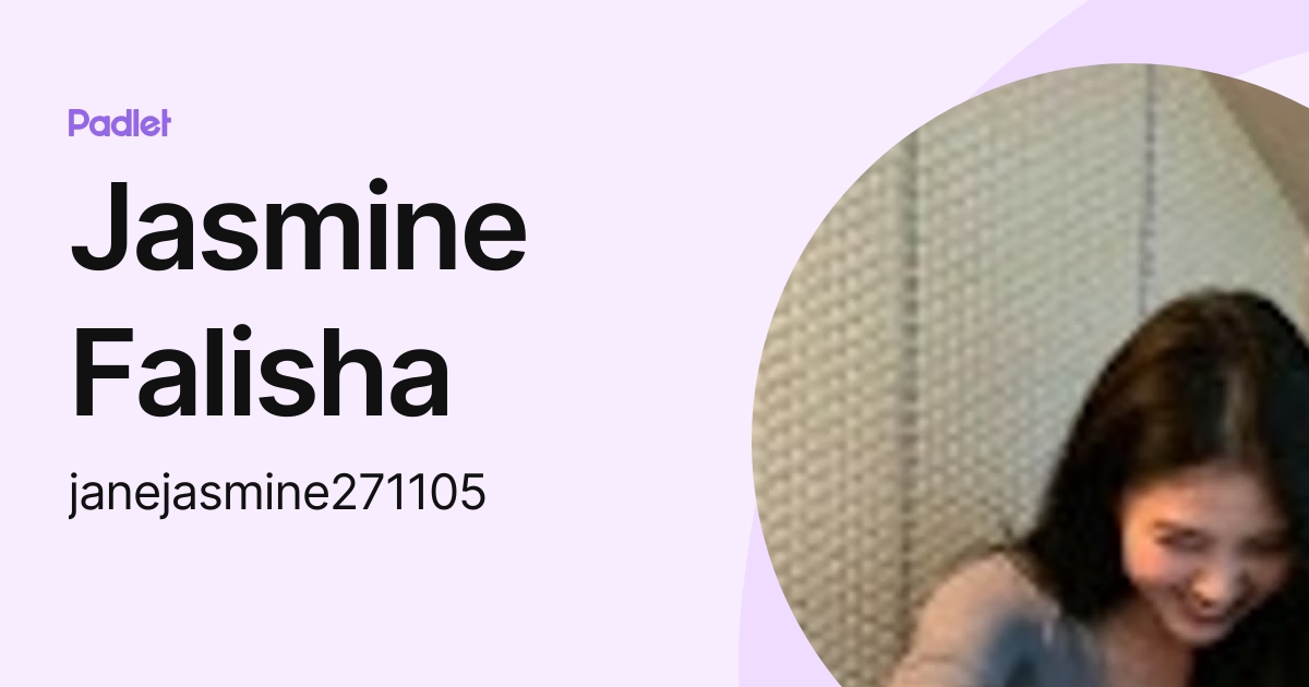 Jasmine Falisha (janejasmine271105) profile | Padlet