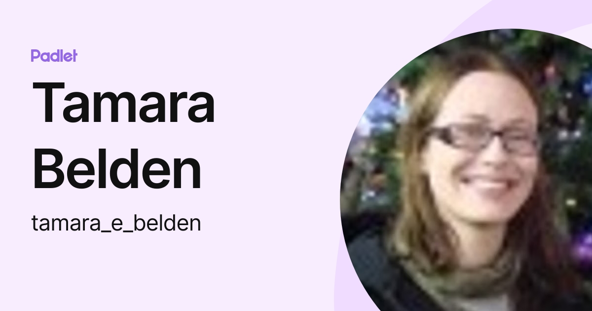 Tamara Belden (tamara_e_belden) profile | Padlet