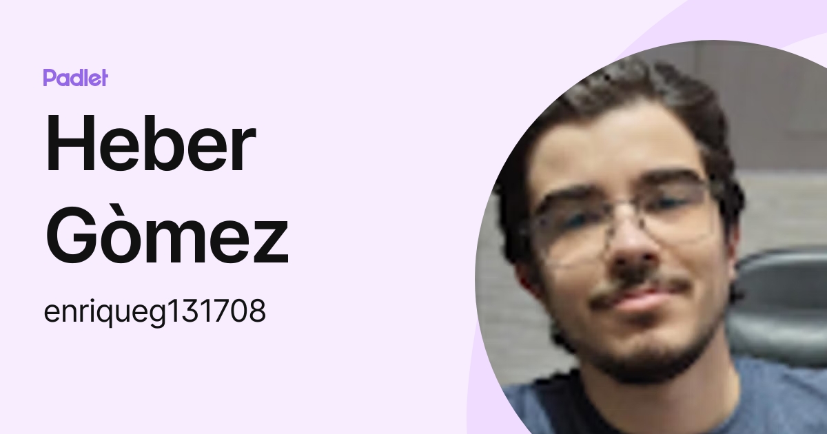 Heber Gòmez (enriqueg131708) profile | Padlet