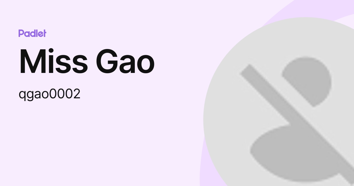 Miss Gao (qgao0002) profile | Padlet