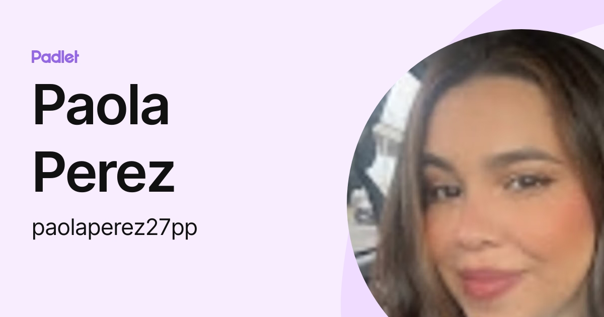Paola Perez (paolaperez27pp) profile | Padlet