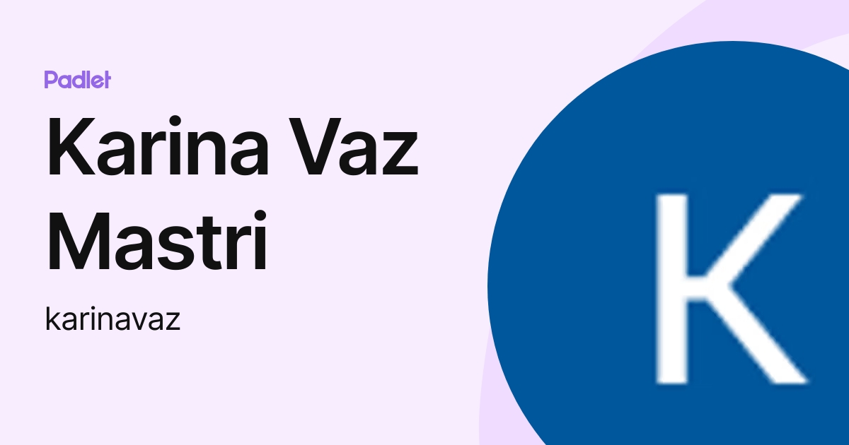 Karina Vaz Mastri (karinavaz) profile | Padlet