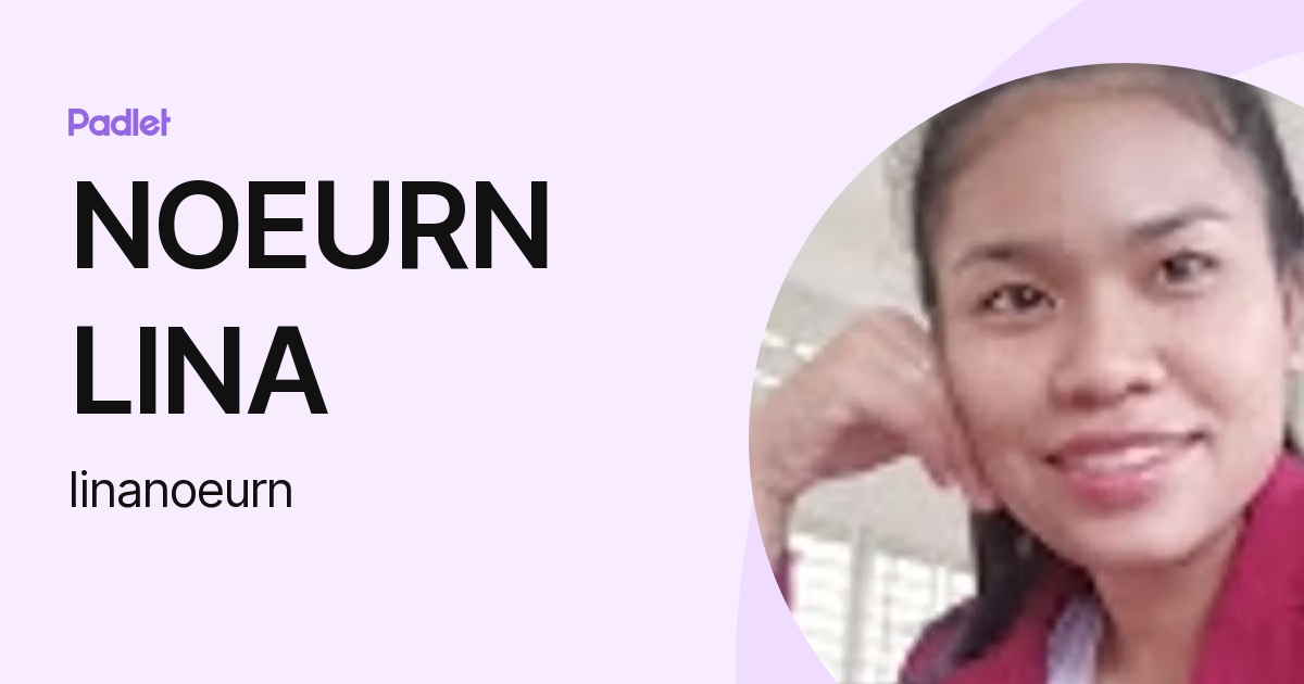 NOEURN LINA (linanoeurn) profile | Padlet