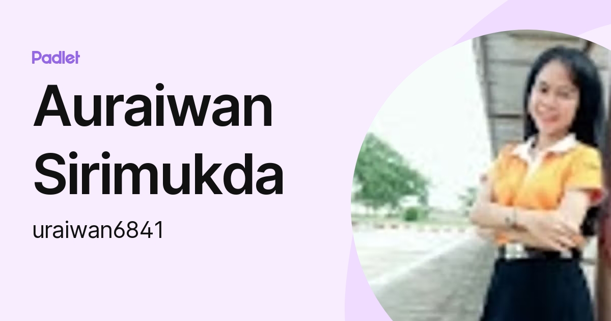 Auraiwan Sirimukda (uraiwan6841) profile | Padlet