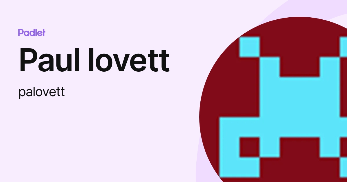 Paul lovett (palovett) profile | Padlet