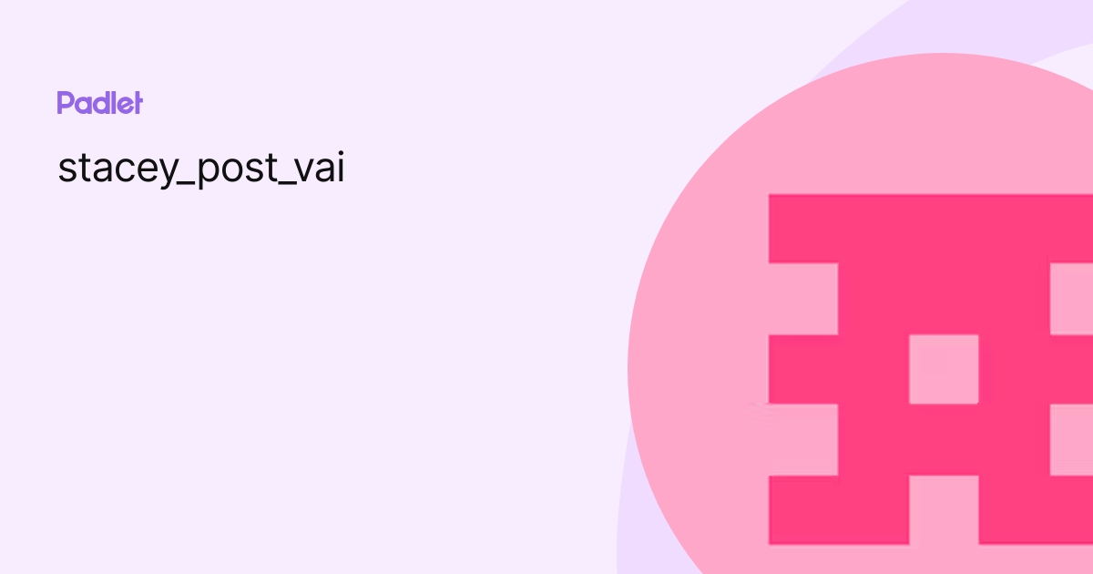 stacey_post_vai profile | Padlet