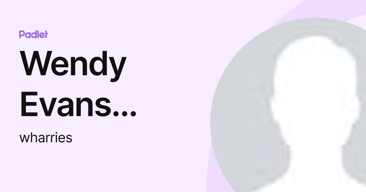 Wendy Evans Harries (wharries) profile | Padlet