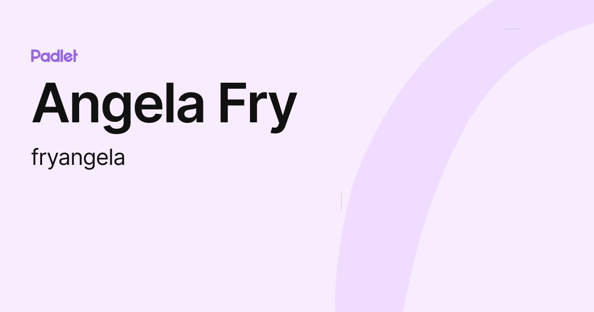 Angela Fry (fryangela) profile | Padlet