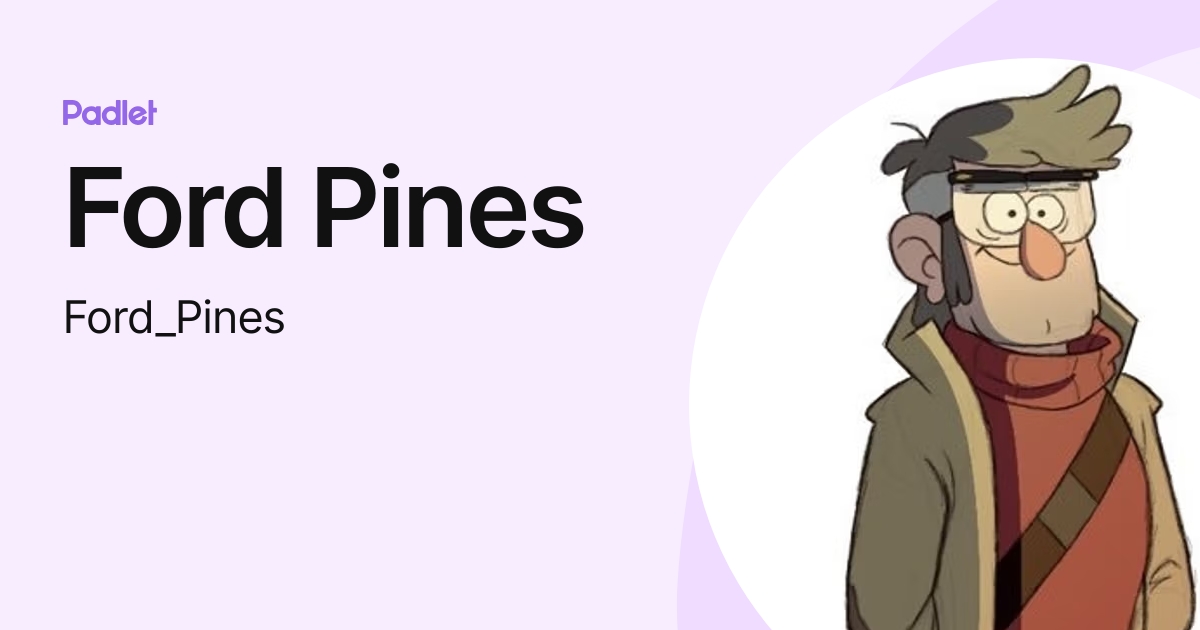 Ford Pines (Ford_Pines) profile | Padlet