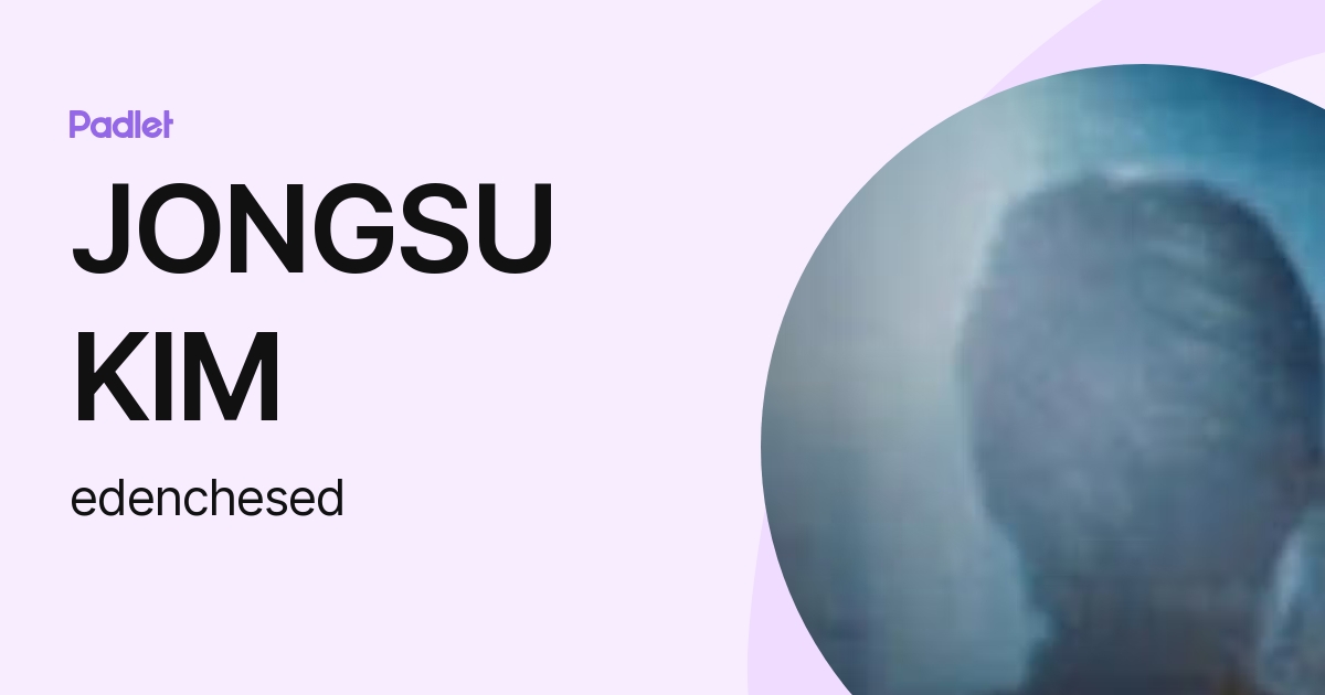 JONGSU KIM (edenchesed) profile | Padlet