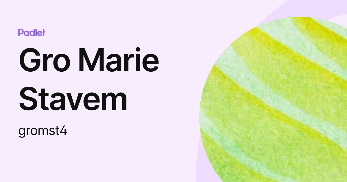 Gro Marie Stavem (gromst1) profile | Padlet