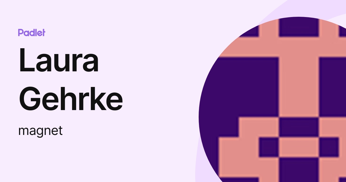 Laura Gehrke (magnet) profile | Padlet