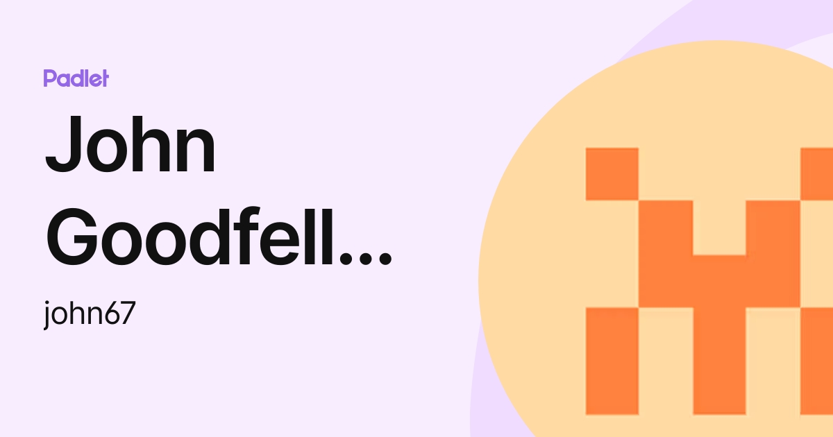 John Goodfellow (john67) profile | Padlet