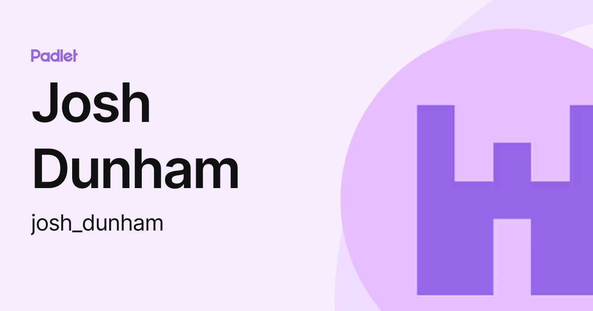 Josh Dunham (josh_dunham) profile | Padlet