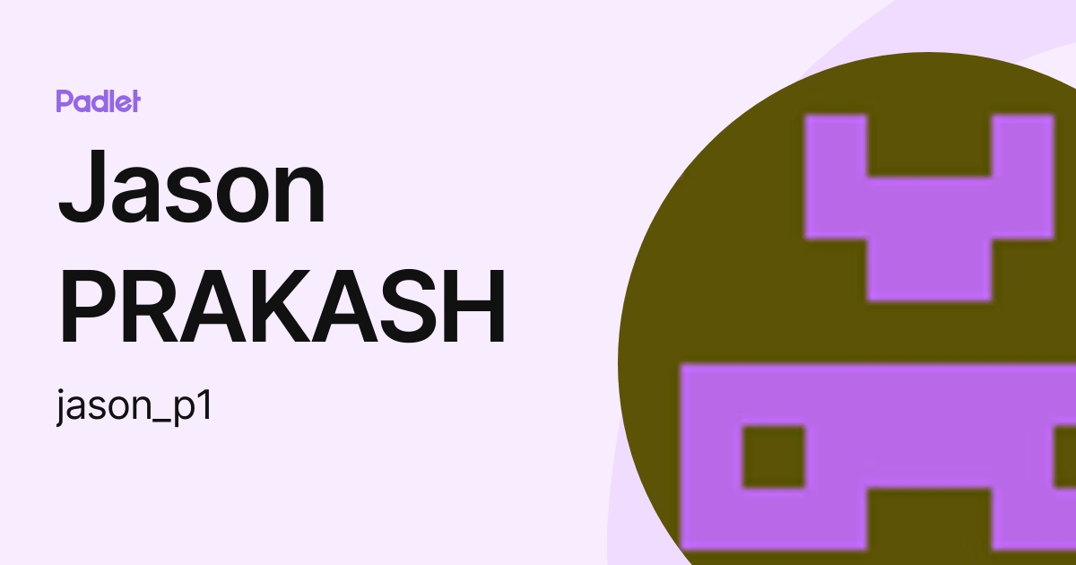 Jason PRAKASH (jason_p1) profile | Padlet