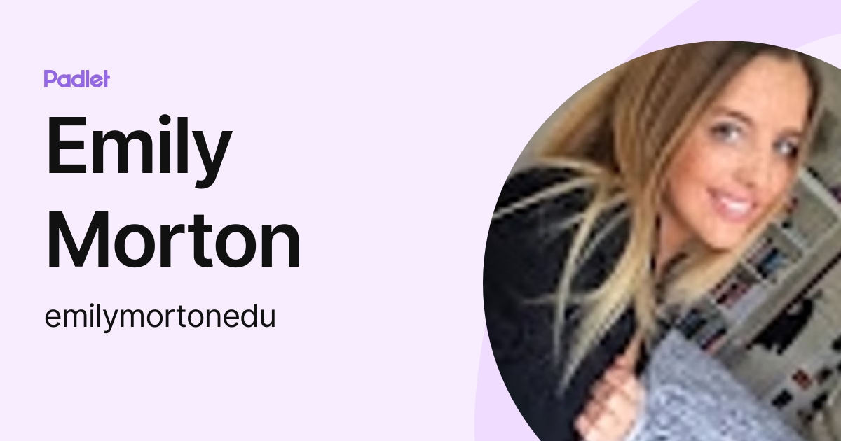Emily Morton (emilymortonedu) profile | Padlet