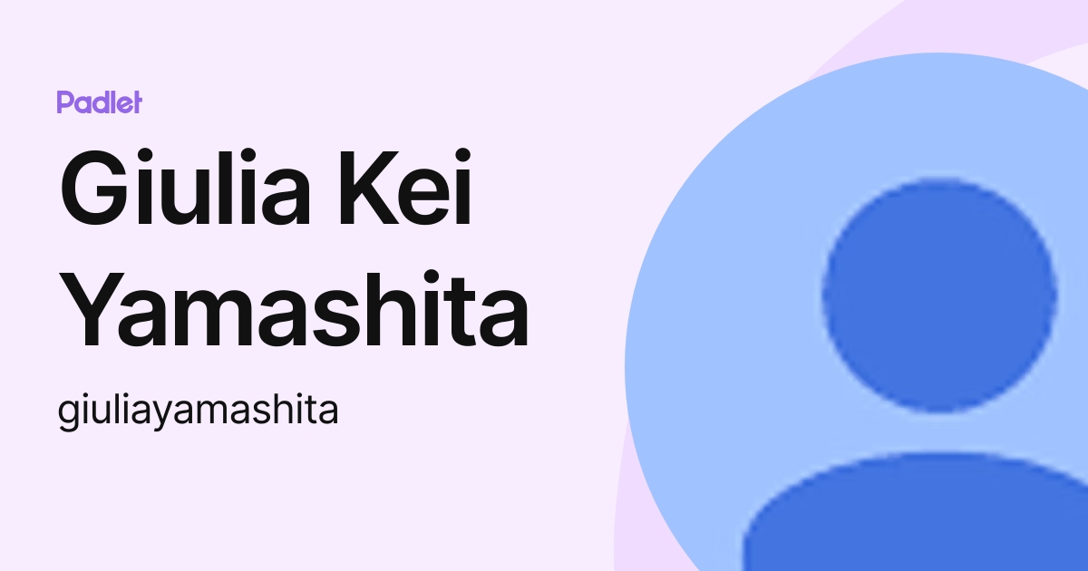 Giulia Kei Yamashita (giuliayamashita) profile | Padlet