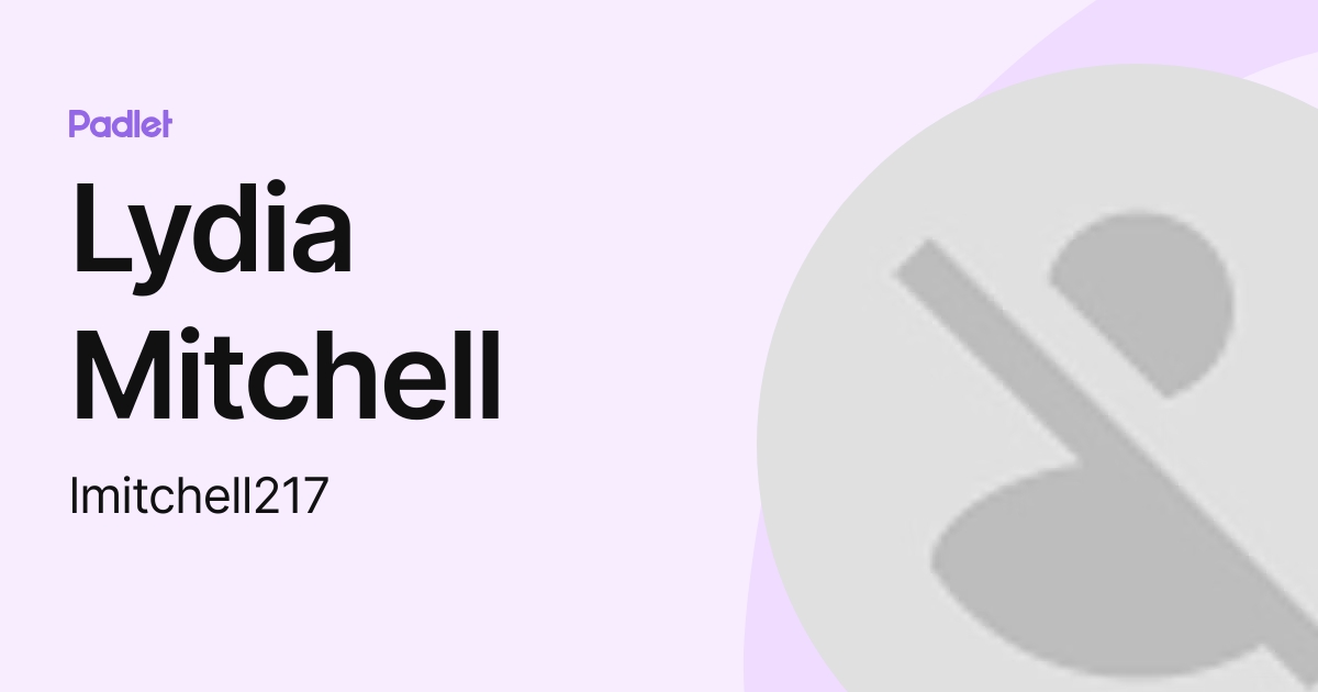Lydia Mitchell (lmitchell217) profile | Padlet