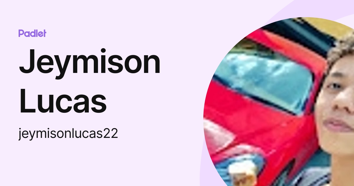Jeymison Lucas (jeymisonlucas22) profile | Padlet
