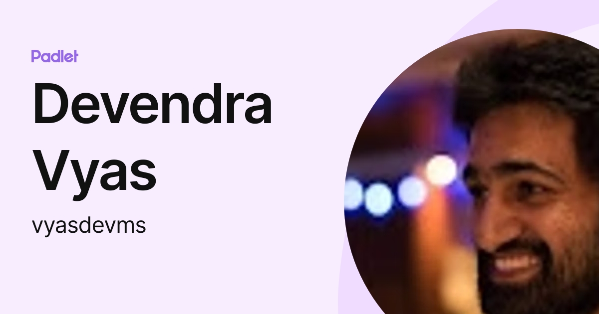 Devendra Vyas (vyasdevms) profile | Padlet